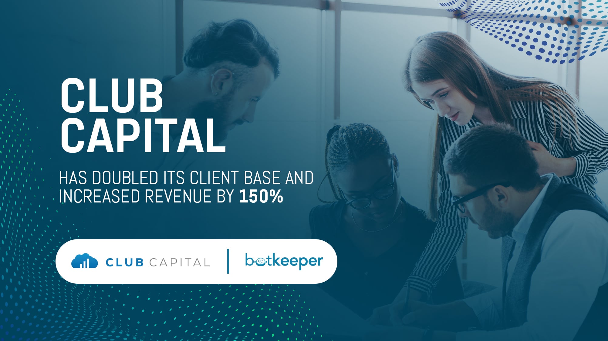 Club Capital has doubled its client base and increased revenue by 150%